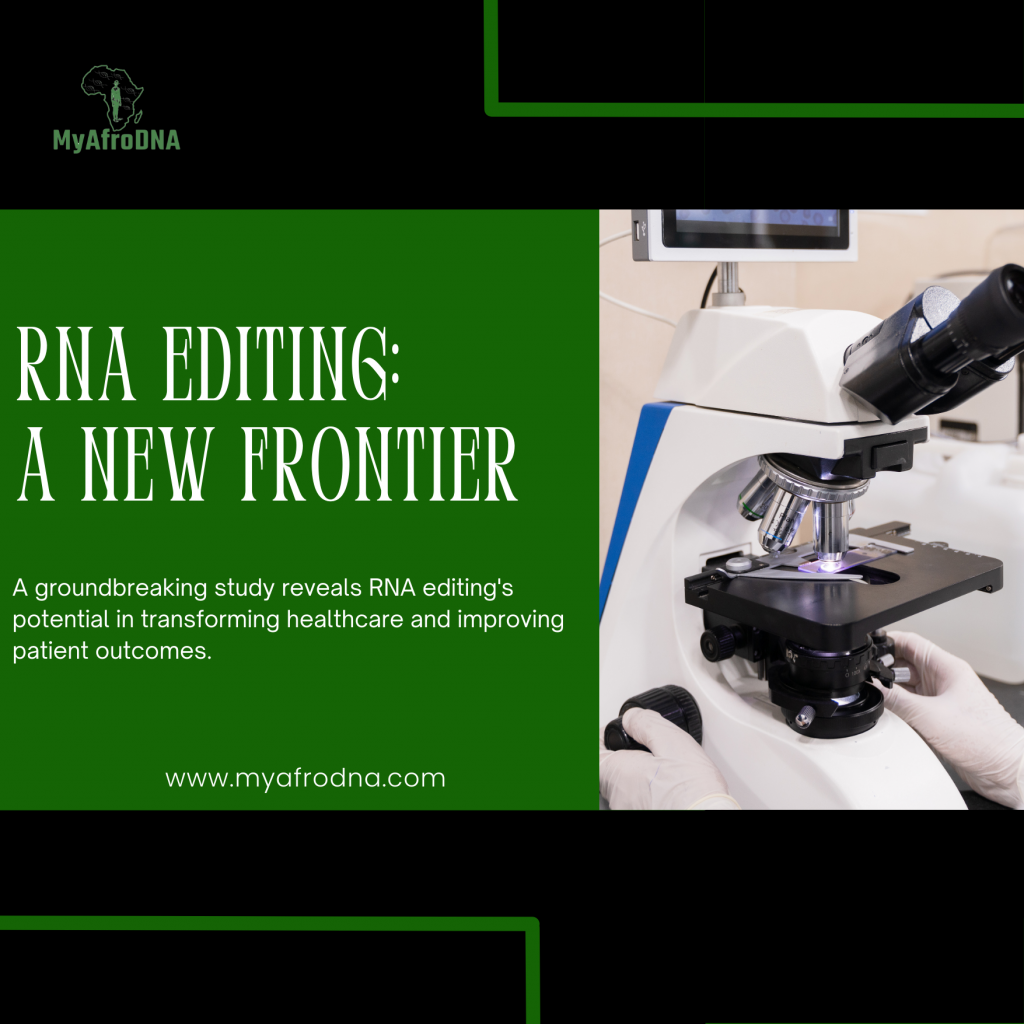 RNA Editing and the Future of Medicine – MyAfroDNA
